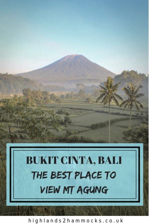 Bukit Cinta, Bali - The Best Place to View Mt Agung - highlands2hammocks