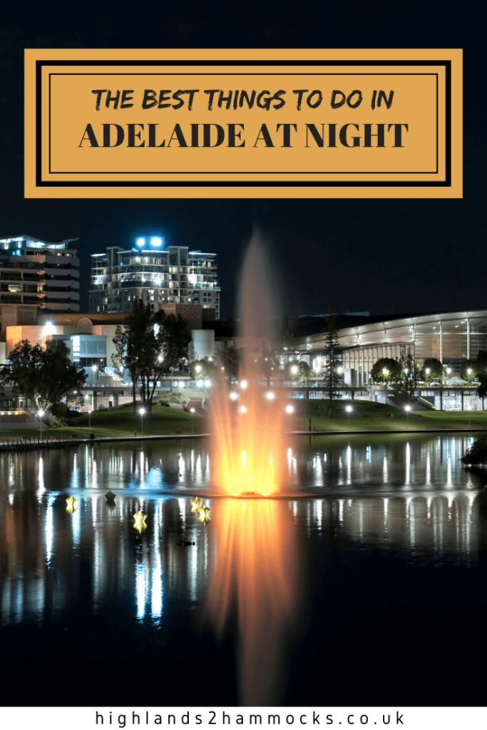 The Best Things to do in Adelaide at Night | highlands2hammocks
